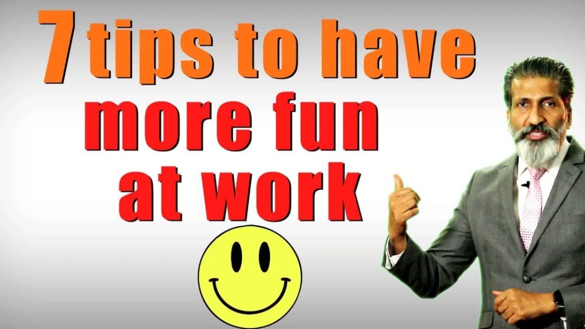 7 TIPS TO HAVE FUN AT WORK – Business Training & Public Speaking Course